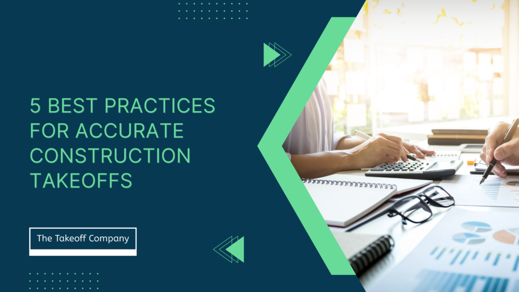 5 Best Practices for Accurate Construction Takeoffs