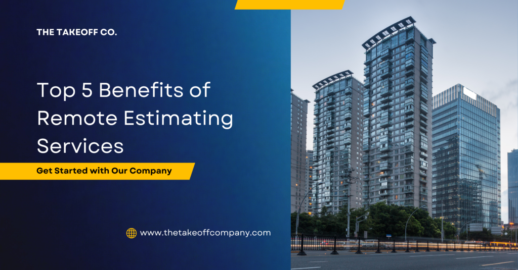 Top 5 Benefits of Remote Estimating Services